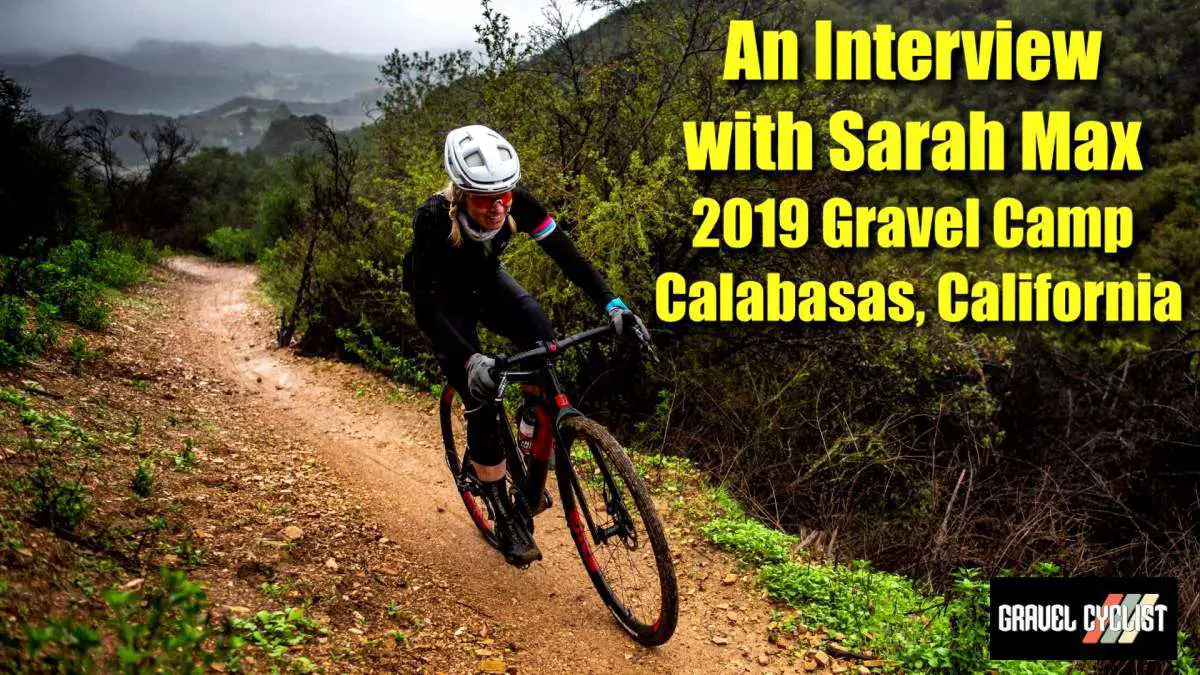 VIDEO: An Interview with Sarah Max: 2019 Gravel Camp, Calabasas ...
