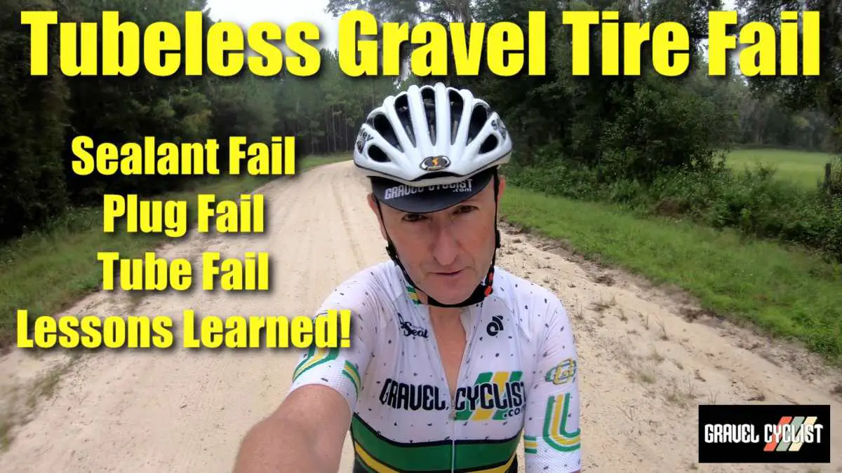 Tubeless Gravel Tire Fail: Sealant Fail, Plug Fail, Tube Fail - Lessons ...