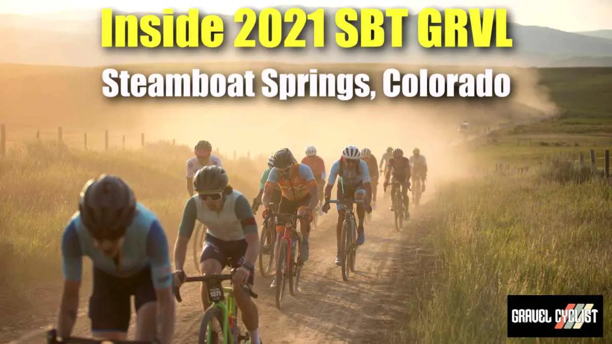 Inside 2021 SBT GRVL: Steamboat Springs, Colorado - A Ride Experience ...