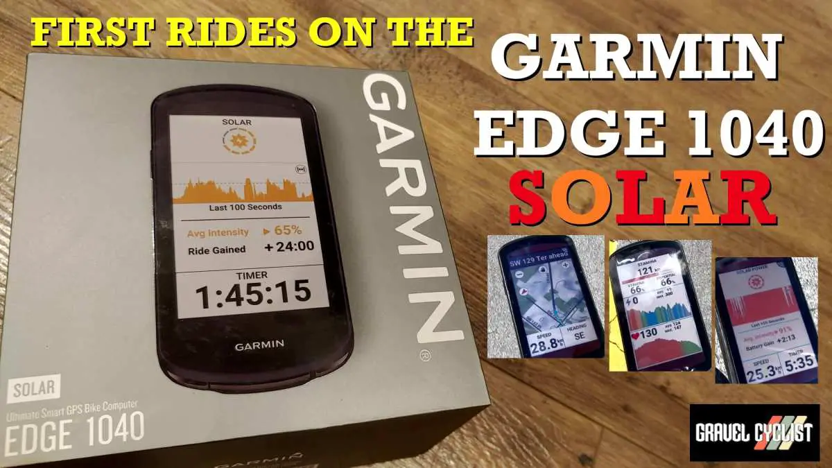 First Rides on the Garmin Edge 1040 Solar: Solar Charging, Multi-Band ...