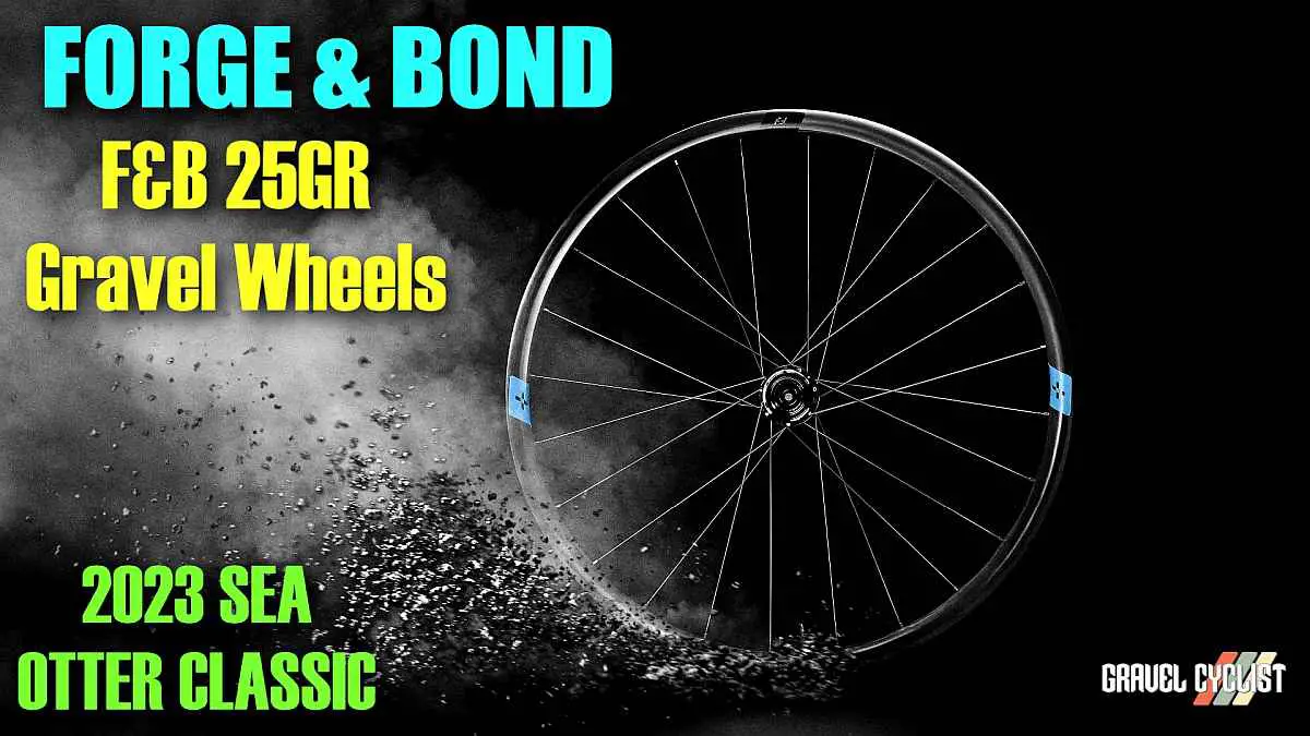 Forge & Bond F+B 25GR Gravel Wheels: 2023 Sea Otter - Gravel Cyclist