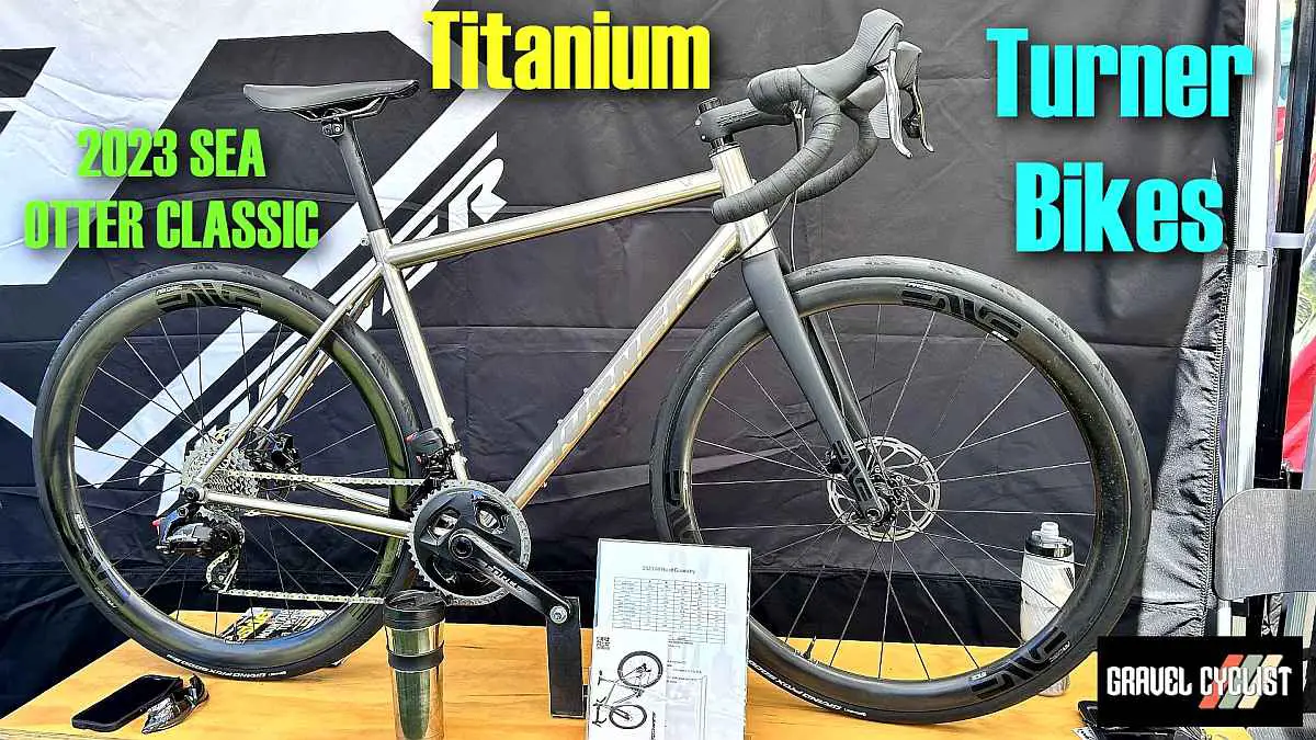 Turner Bikes: Titanium Gravel & More - 2023 Sea Otter - Gravel Cyclist