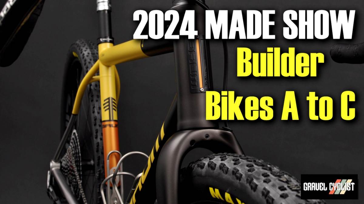 MADE Show 2024: Builder Bikes A to C - Gravel Cyclist