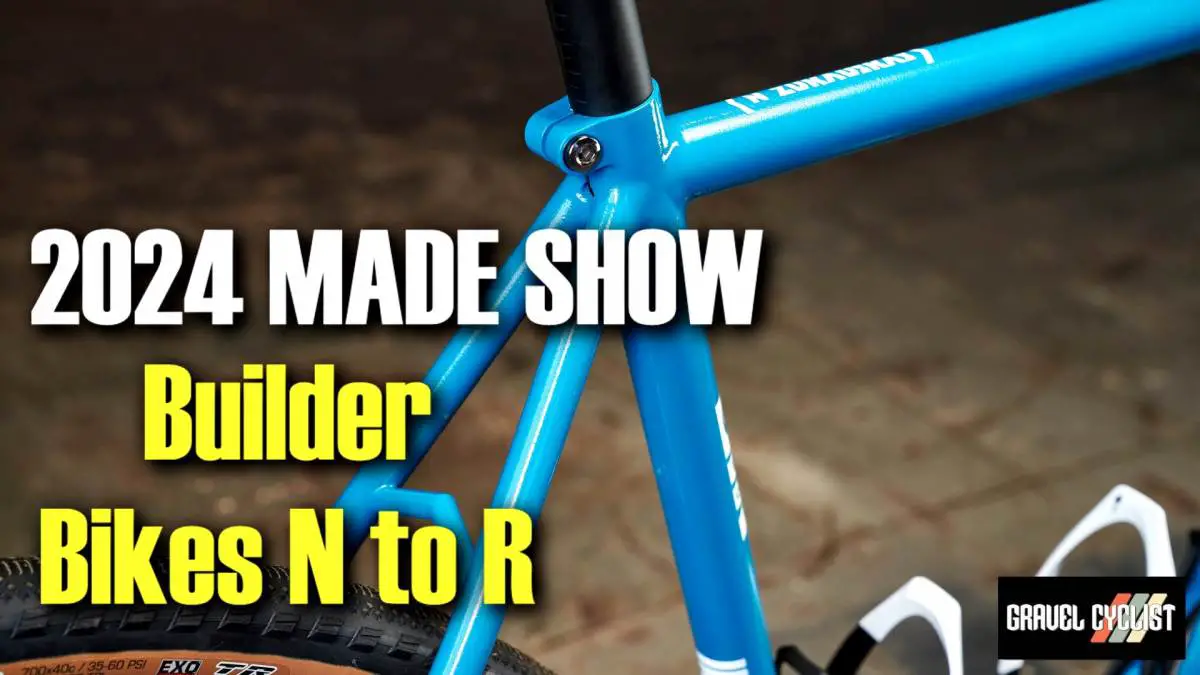 MADE Show 2024: Builder Bikes N to R - Gravel Cyclist